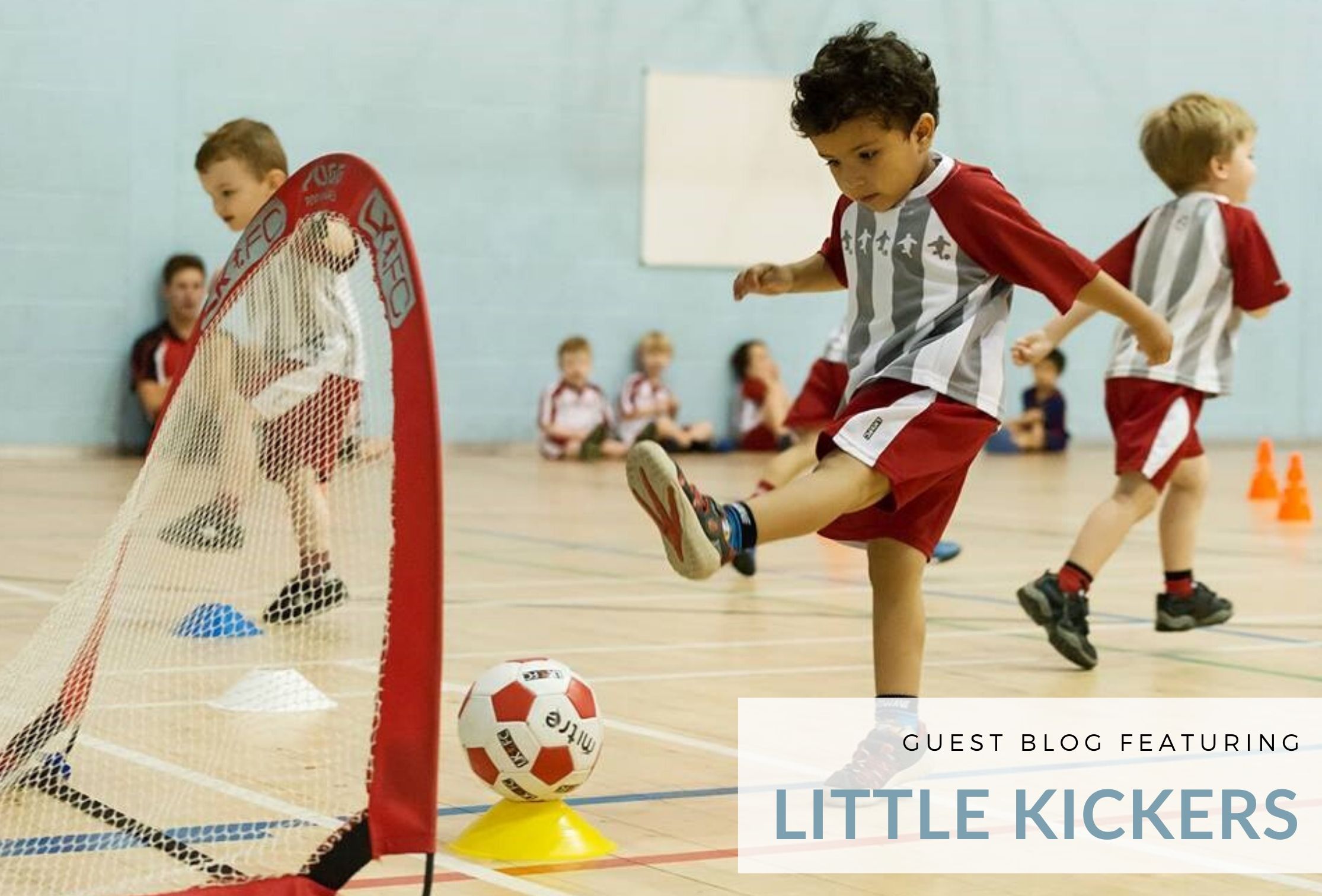 Guest Blog - Little Kickers at Hazelwick School! - Schools Plus Ltd