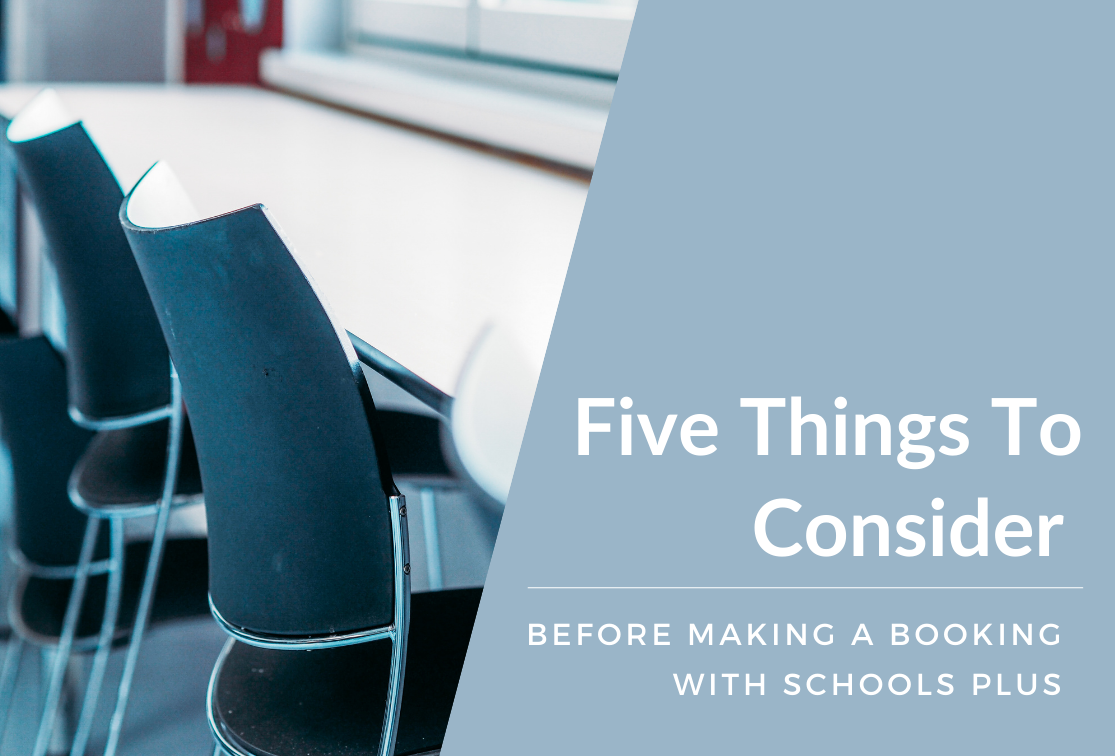 Five Things To Consider Before Making A Booking with Schools Plus